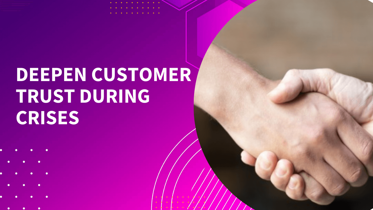 Deepen Customer Trust During Crises