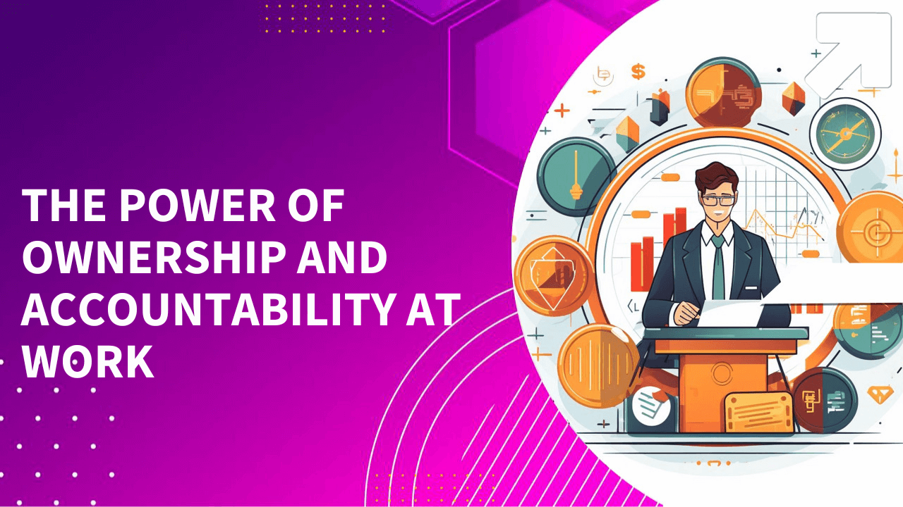 The Power of Ownership and Accountability at work